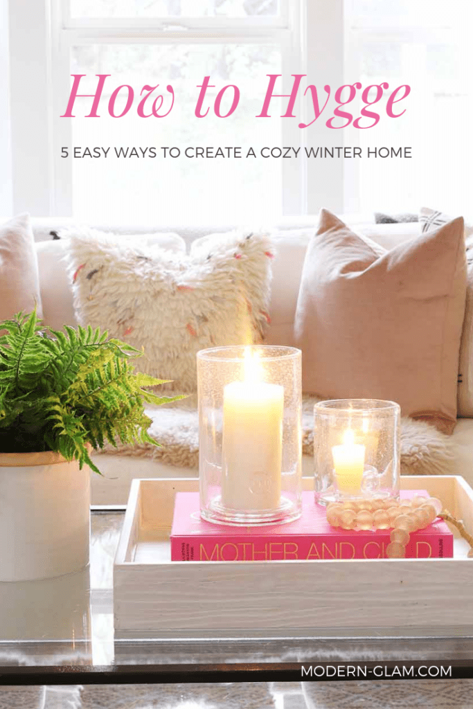 How To Hygge: 5 Ways to Create A Cozy Home for Winter - Modern Glam